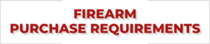 Firearm Purchase Requirements - Triangle Shooting Academy